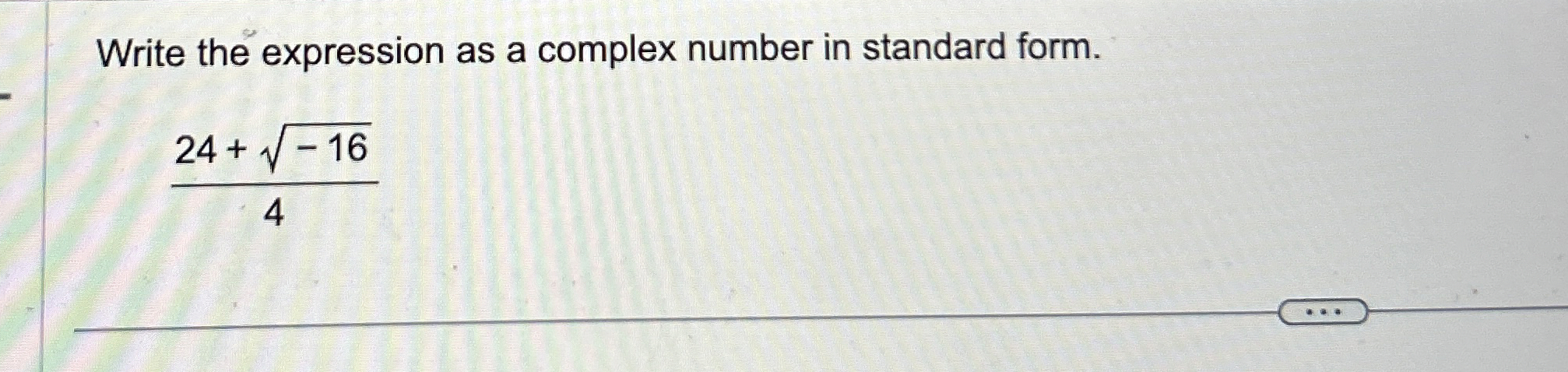 Solved Write the expression as a complex number in standard | Chegg.com