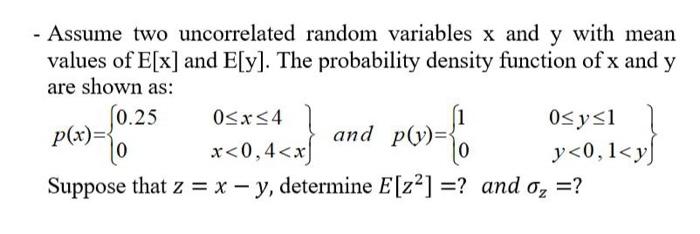 Solved - Assume two uncorrelated random variables x and y | Chegg.com
