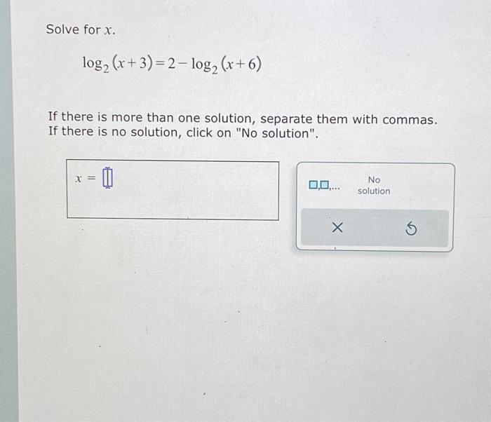 Solved Solve for x. log₂ (x+3)=2- log₂ (x+6) If there is | Chegg.com