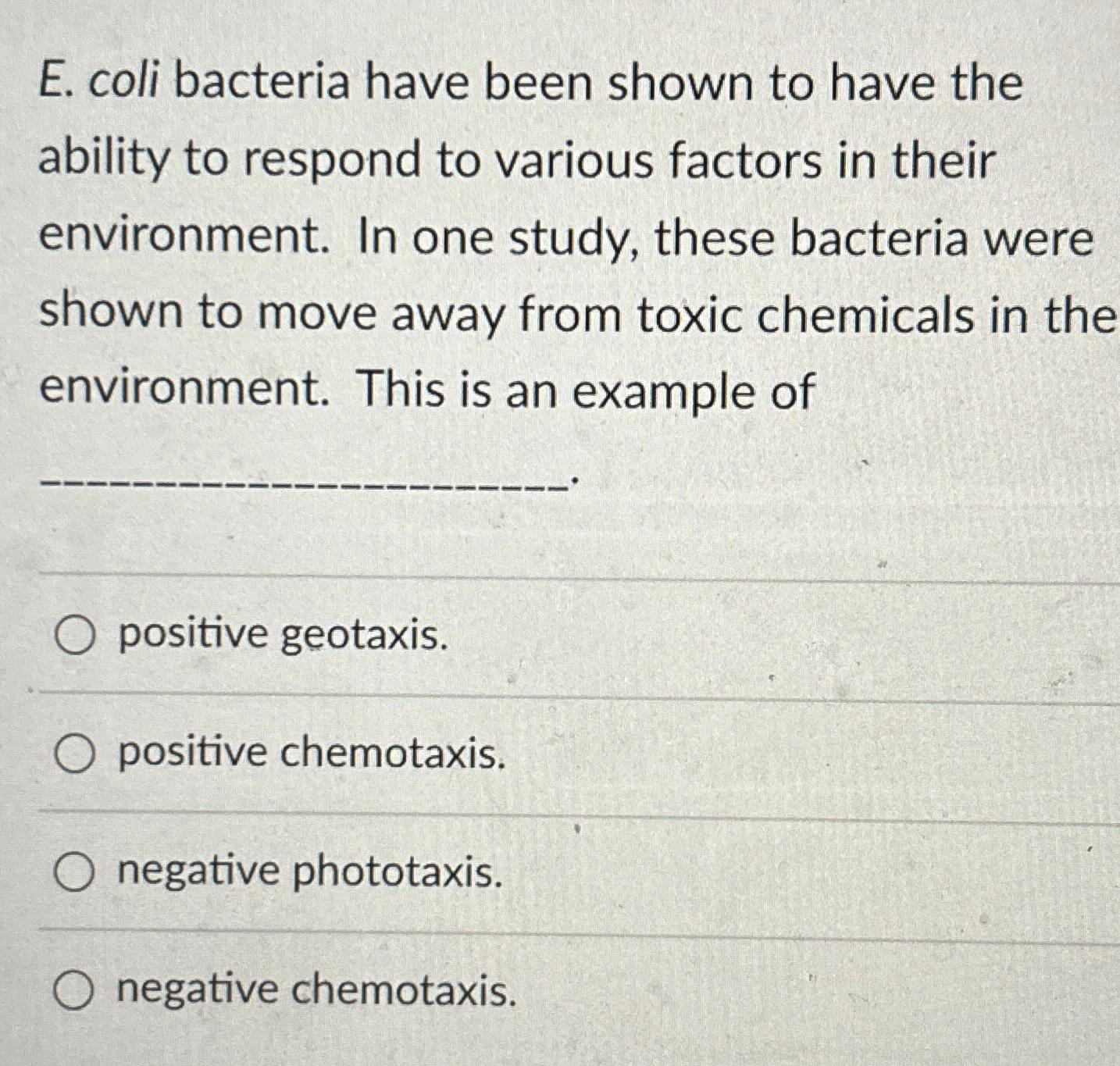 Solved E. ﻿coli bacteria have been shown to have the ability | Chegg.com