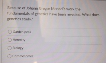 Solved Because of Johann Gregor Mendel's work the | Chegg.com