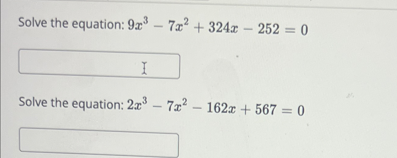Solved Solve the equation: 9x3-7x2+324x-252=0Solve the | Chegg.com