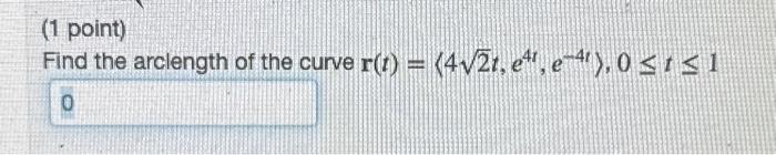 Solved (1 point) Find the arclength of the curve | Chegg.com