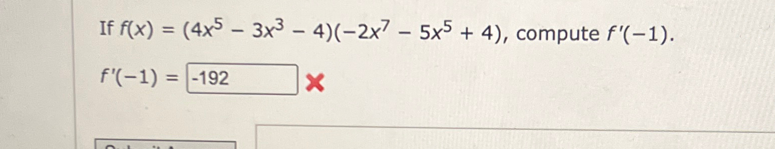 Solved If f(x)=(4x5-3x3-4)(-2x7-5x5+4), ﻿compute | Chegg.com