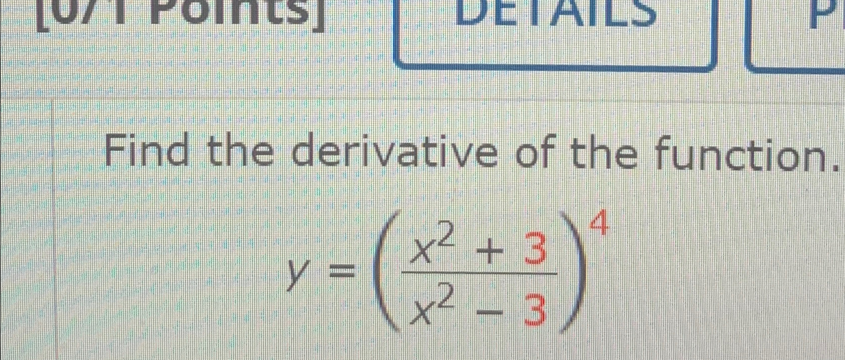 Solved Find the derivative of the function.y=(x2+3x2-3)4 | Chegg.com