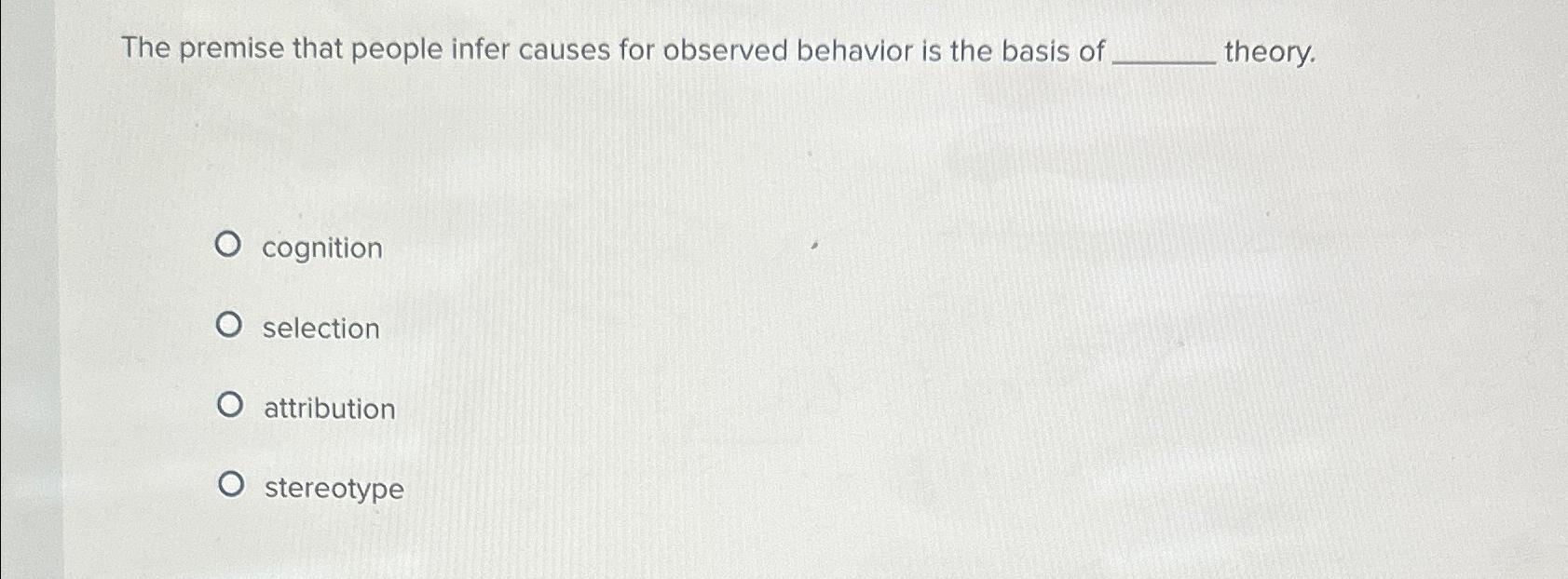 Solved The premise that people infer causes for observed | Chegg.com