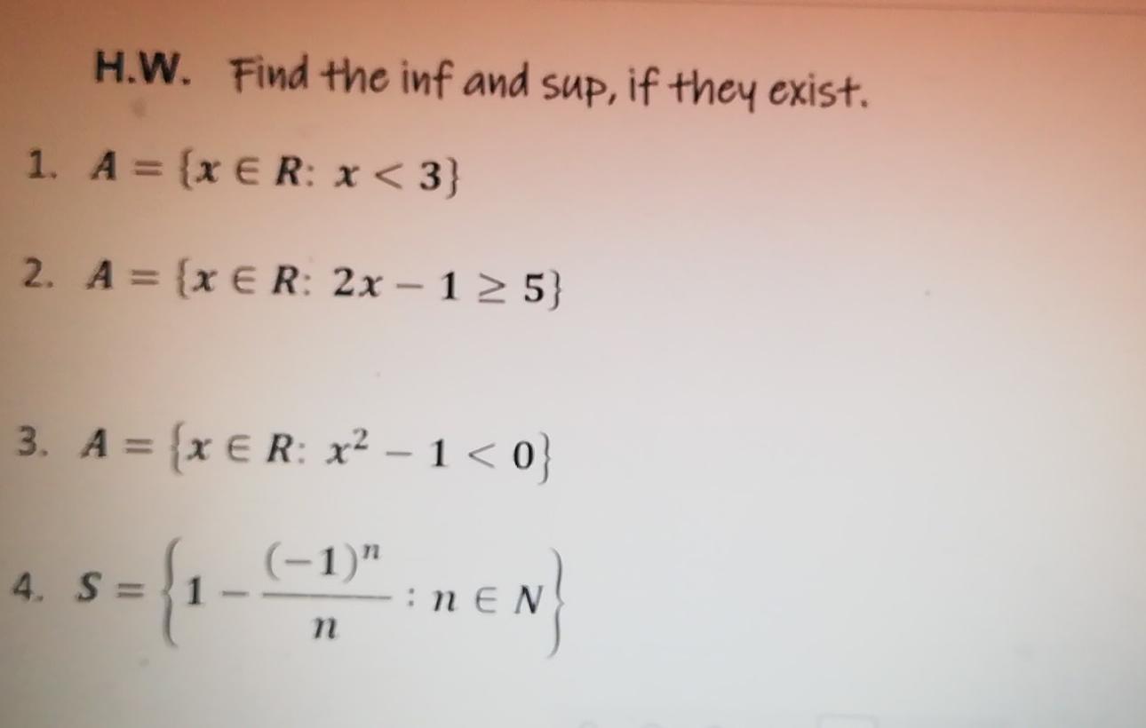 Solved H.W. Find the inf and sup, if they exist. 1. A = {x | Chegg.com