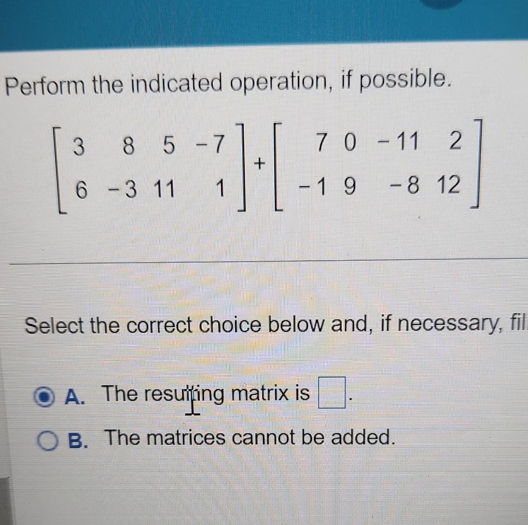 Solved Perform the indicated operation, if possible. | Chegg.com