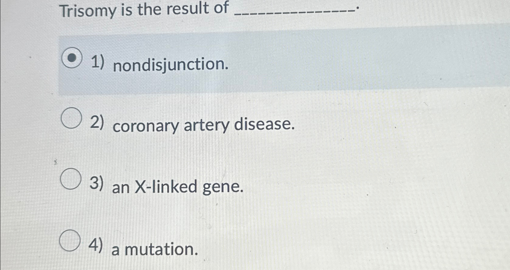 Solved Trisomy is the result ofnondisjunction.coronary | Chegg.com