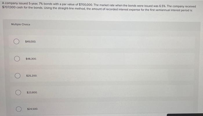 Solved A company issued 5-year, 7% bonds with a par value of | Chegg.com