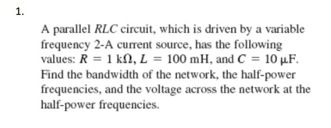 Solved 1. A parallel RLC circuit, which is driven by a | Chegg.com