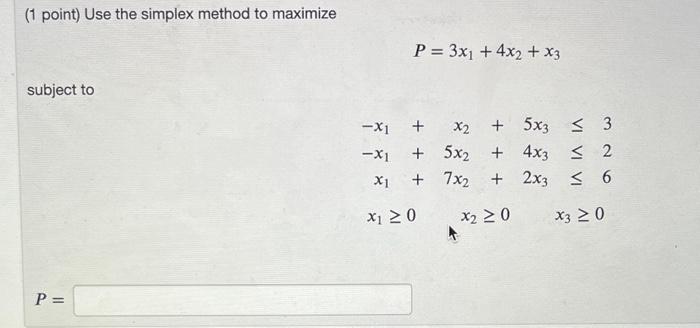 Solved (1 point) Use the simplex method to maximize | Chegg.com