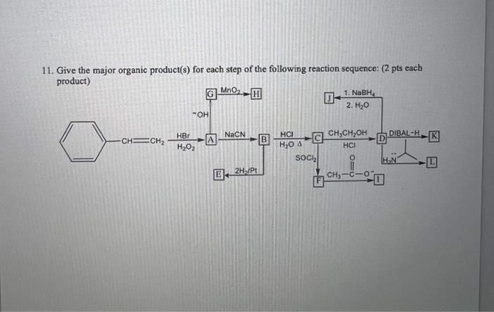 [Solved]: 11. Give the major organic product(s) for each st