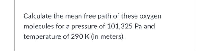 Solved You have 2.5 mols of diatomic O2 gas. Diatomic | Chegg.com