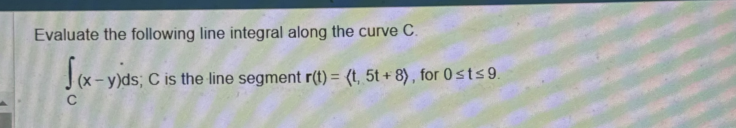 Solved Evaluate the following line integral along the curve | Chegg.com