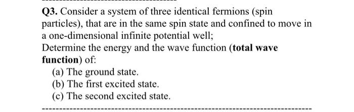 Solved Q3. Consider a system of three identical fermions | Chegg.com