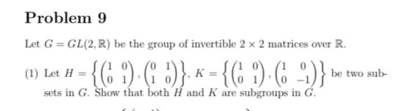 Solved Problem 9Let G=GL(2,R) ﻿be the group of invertible | Chegg.com