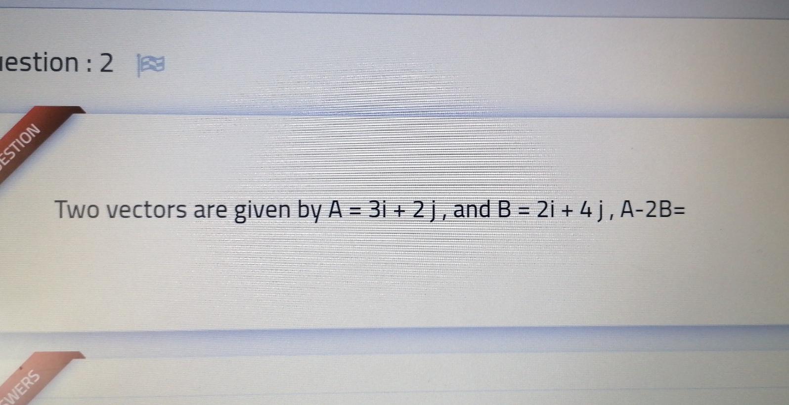 Solved estion : 2 103 ESTION Two vectors are given by A = 31 | Chegg.com Solved estion : 2 103 ESTION Two vectors are given by A = 31 | Chegg.com