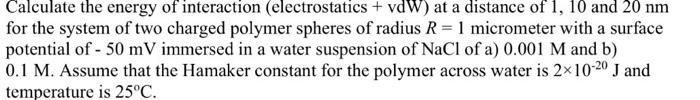 Solved Calculate the energy of interaction (electrostatics + | Chegg.com