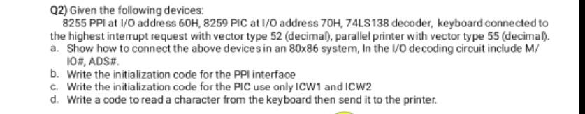Solved Q2) Given the following devices: 8255 PPI at 1/0 | Chegg.com