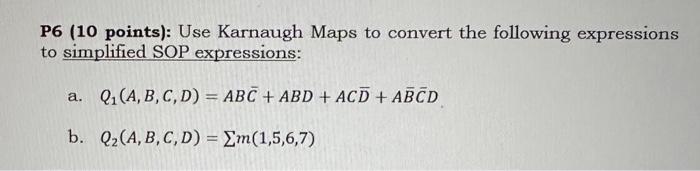 Solved P6 (10 points): Use Karnaugh Maps to convert the | Chegg.com