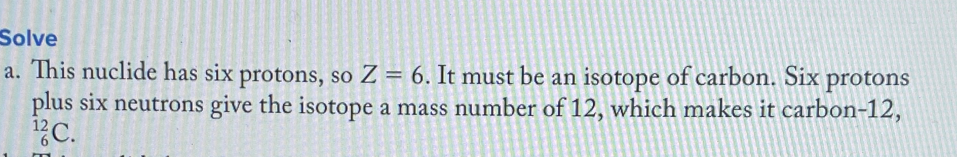 Solved Solvea. ﻿This nuclide has six protons, so Z=6. ﻿It | Chegg.com
