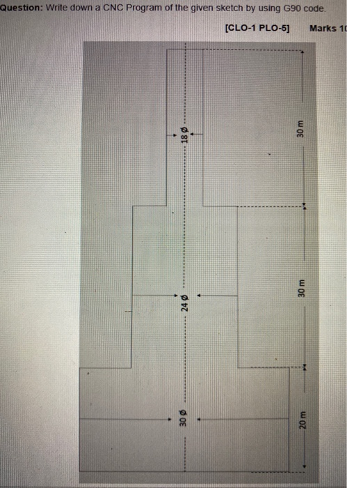 Solved Question: Write down a CNC Program of the given | Chegg.com