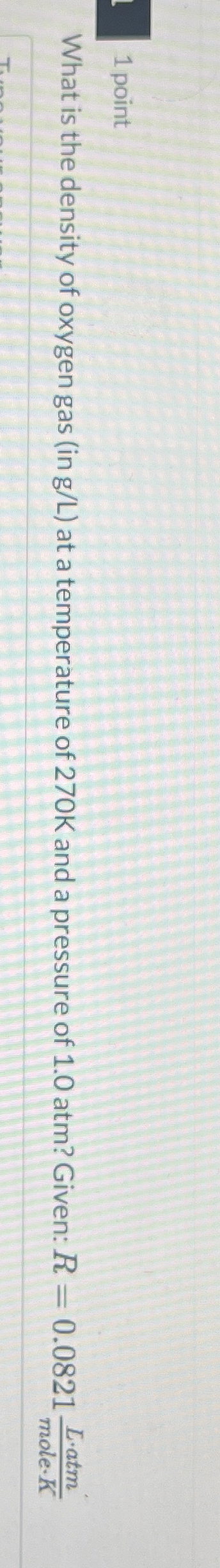 Solved 1 ﻿pointWhat is the density of oxygen gas (in gL ) | Chegg.com | Chegg.com