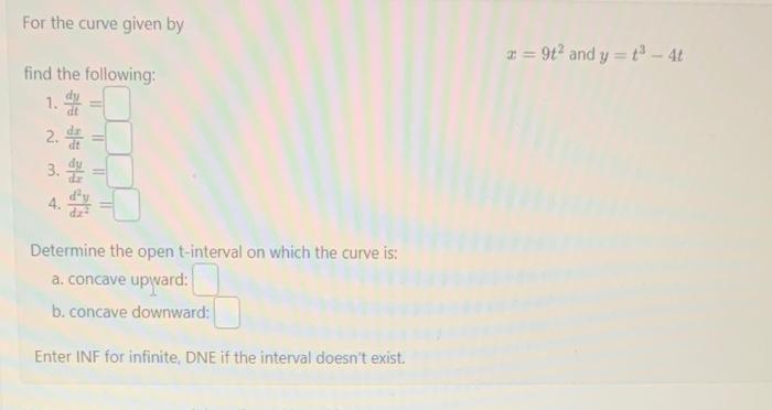 Solved For the curve given by find the following: x=9t2 and | Chegg.com