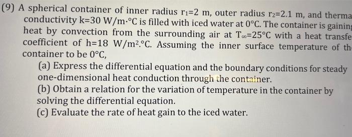 Solved 9) A spherical container of inner radius r1=2 m, | Chegg.com