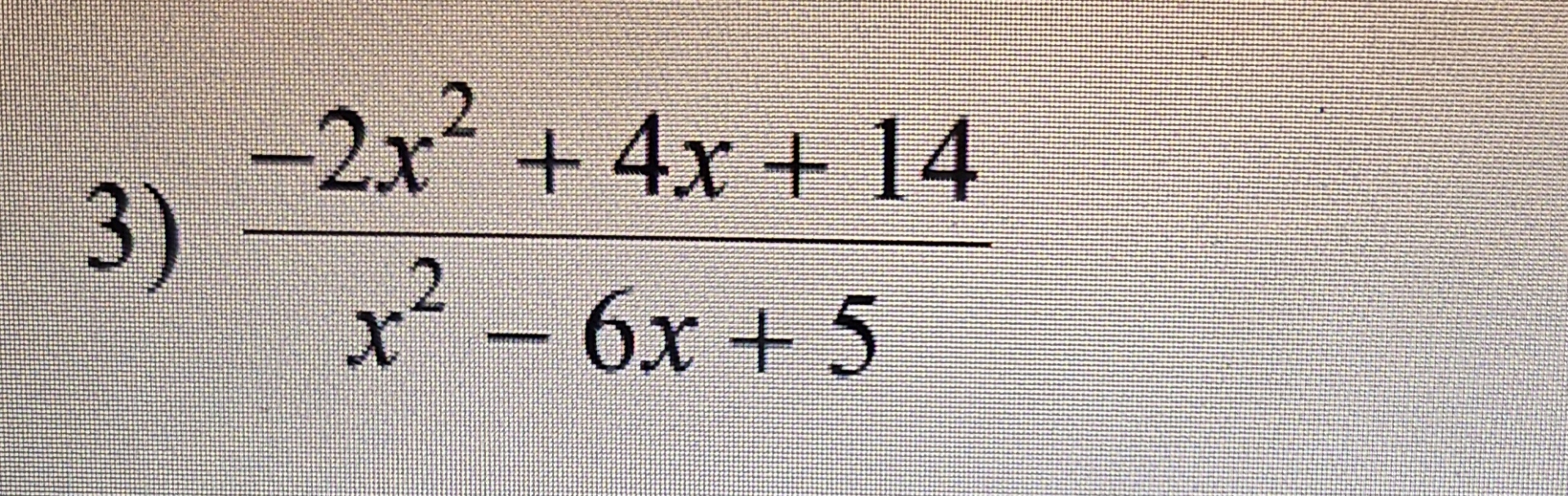 Solved -2x2+4x+14x2-6x+5 ﻿partial fraction decomposition | Chegg.com