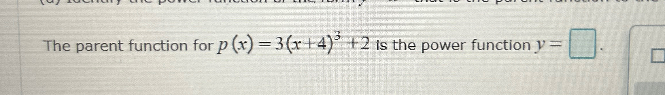 Solved The parent function for p(x)=3(x+4)3+2 ﻿is the power | Chegg.com