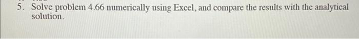 Solved 5. Solve problem 4.66 numerically using Excel, and | Chegg.com Solved 5. Solve problem 4.66 numerically using Excel, and | Chegg.com