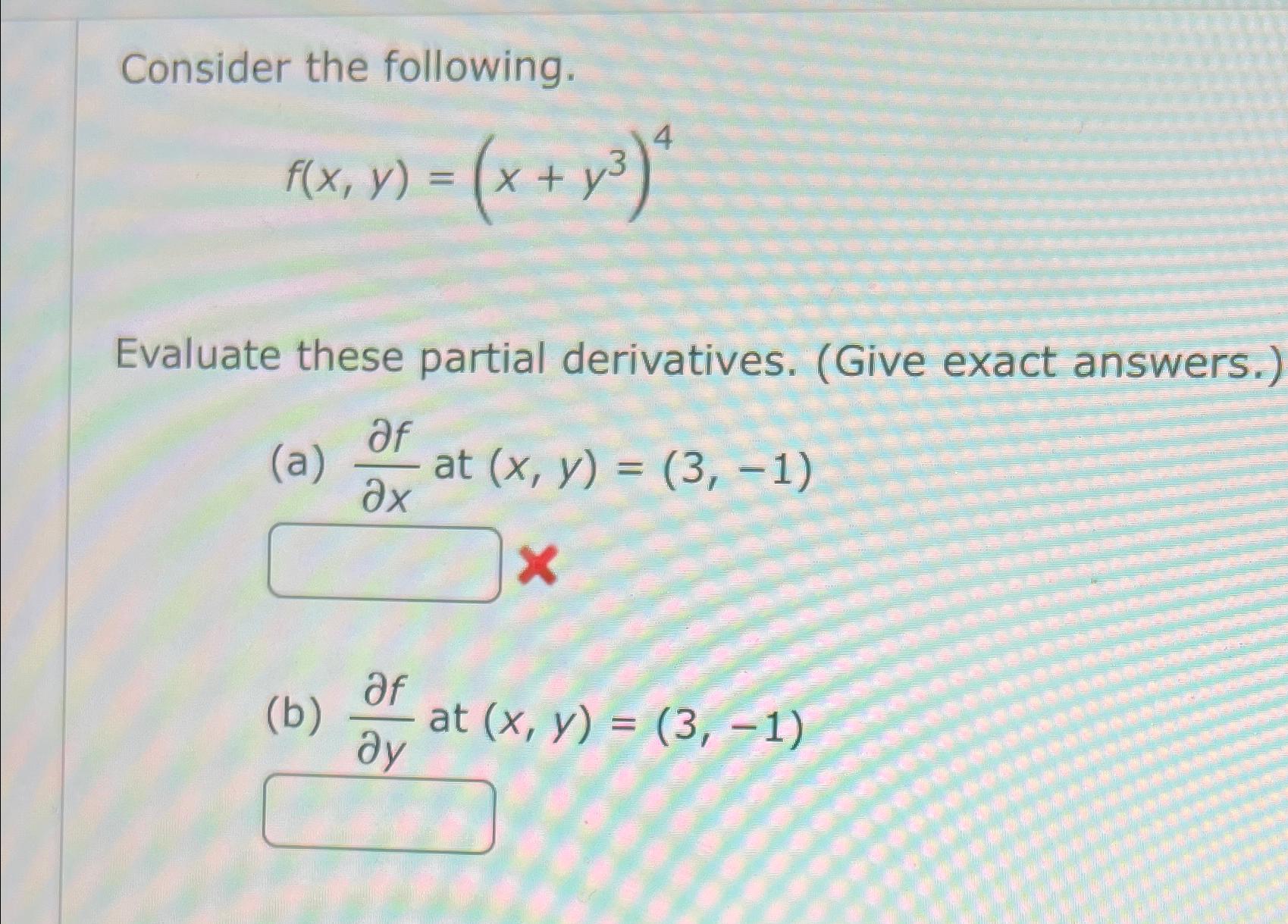 Solved Consider the following.f(x,y)=(x+y3)4Evaluate these | Chegg.com