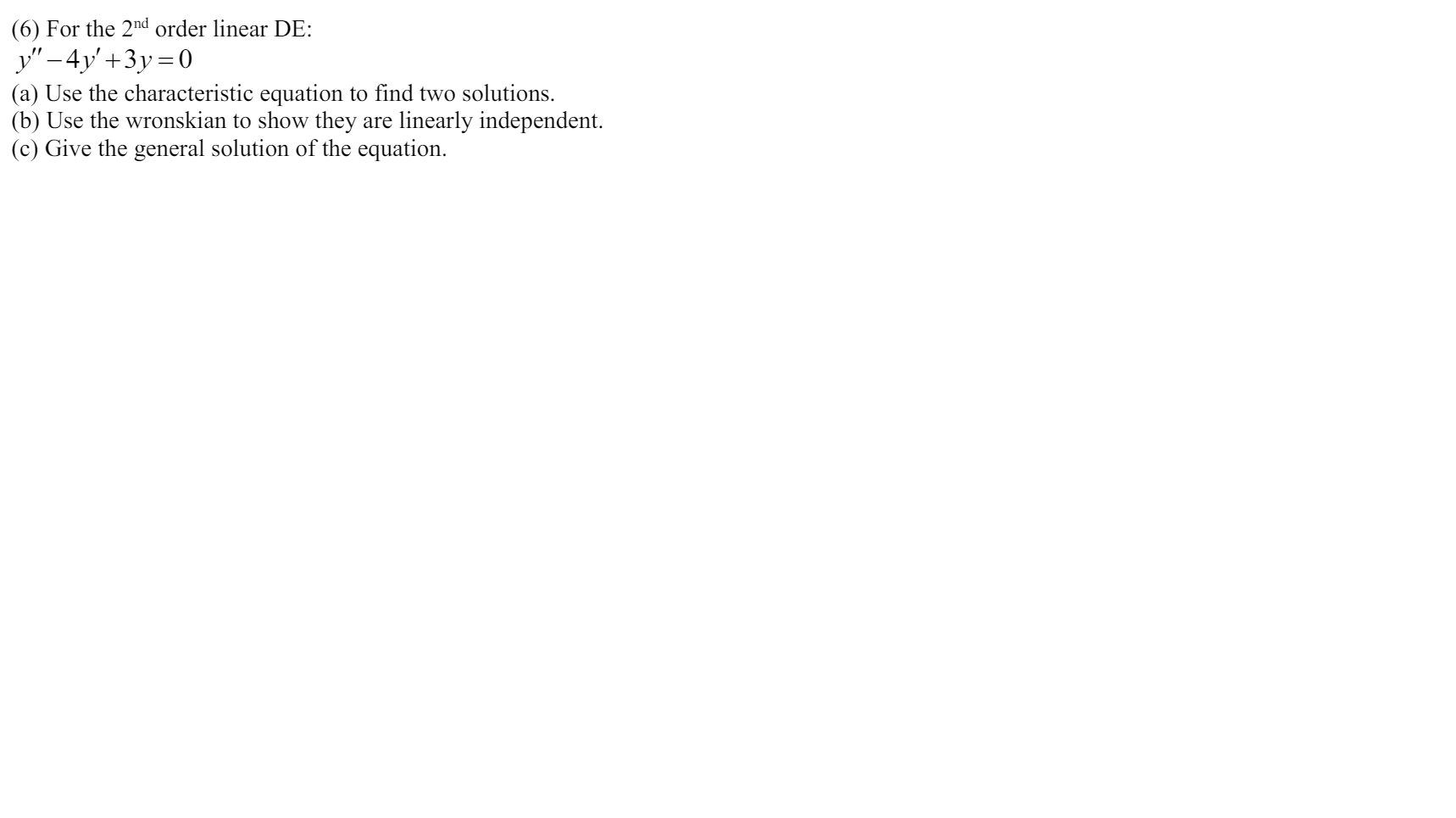 Solved (6) ﻿For the 2nd ﻿order linear DE ﻿:y''-4y'+3y=0(a) | Chegg.com