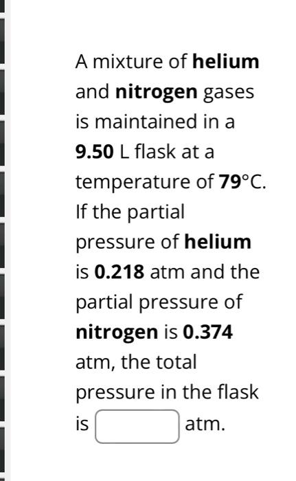 Solved A mixture of helium and nitrogen gases is maintained | Chegg.com