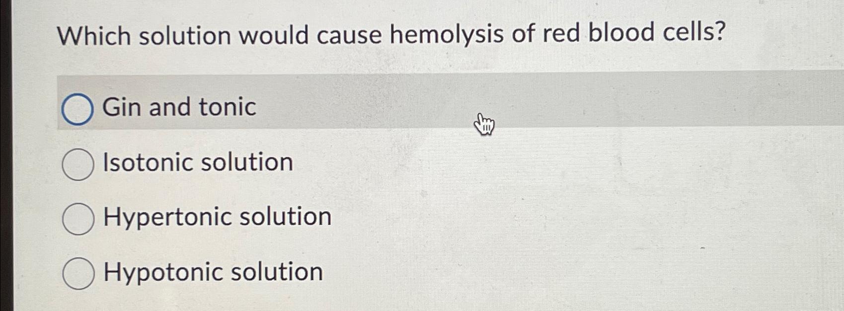 Solved Which solution would cause hemolysis of red blood | Chegg.com