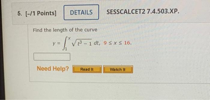 Solved Find the length of the curve y=∫1xt3−1dt,9≤x≤16 | Chegg.com