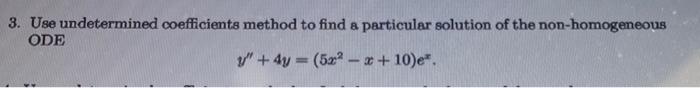 Solved 3. Use undetermined coefficients method to find a | Chegg.com