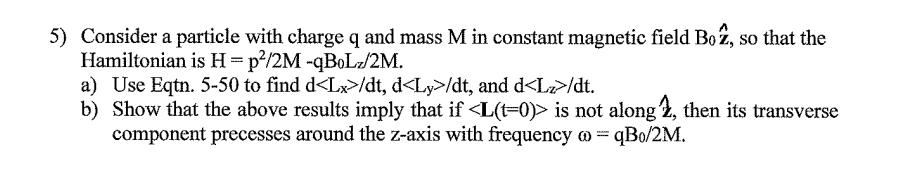 Solved 5) Consider a particle with charge q and mass M in | Chegg.com