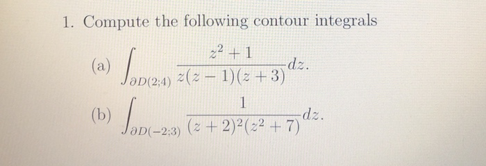 Solved 1. Compute the following contour integrals 22 +1 « | Chegg.com