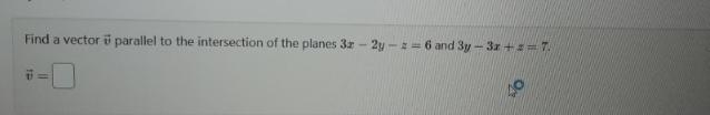 Solved Find a vector vec(v) ﻿parallel to the intersection of | Chegg.com