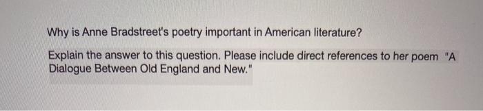 Solved Why is Anne Bradstreet's poetry important in American | Chegg.com