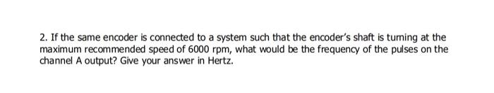 Solved 2. If the same encoder is connected to a system such | Chegg.com