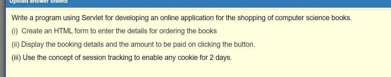 Solved Upload answer sheets Write a program using Servlet | Chegg.com