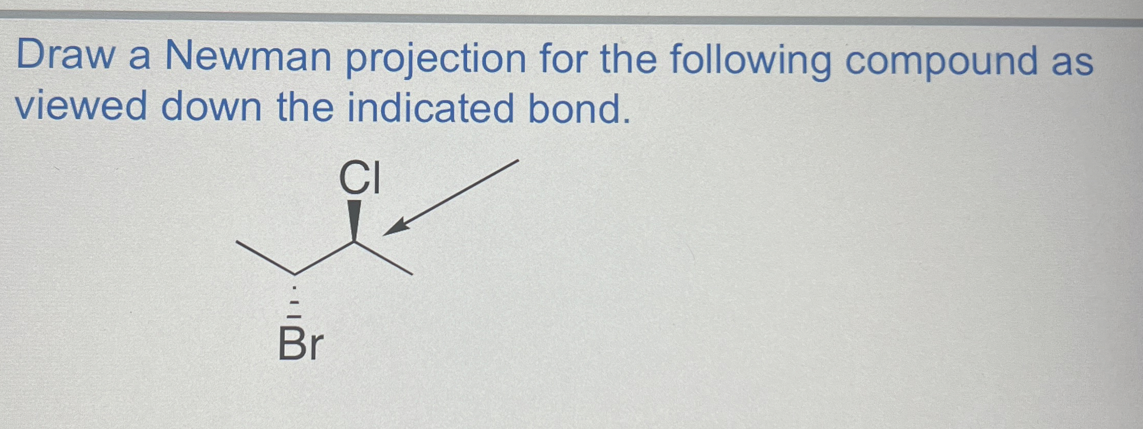 Solved Draw a Newman projection for the following compound | Chegg.com
