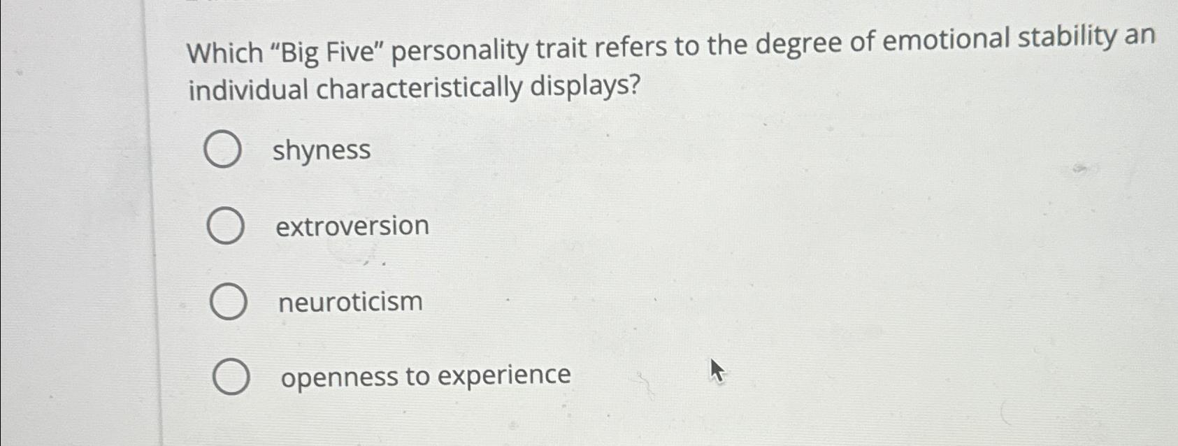 Solved Which "Big Five" personality trait refers to the | Chegg.com