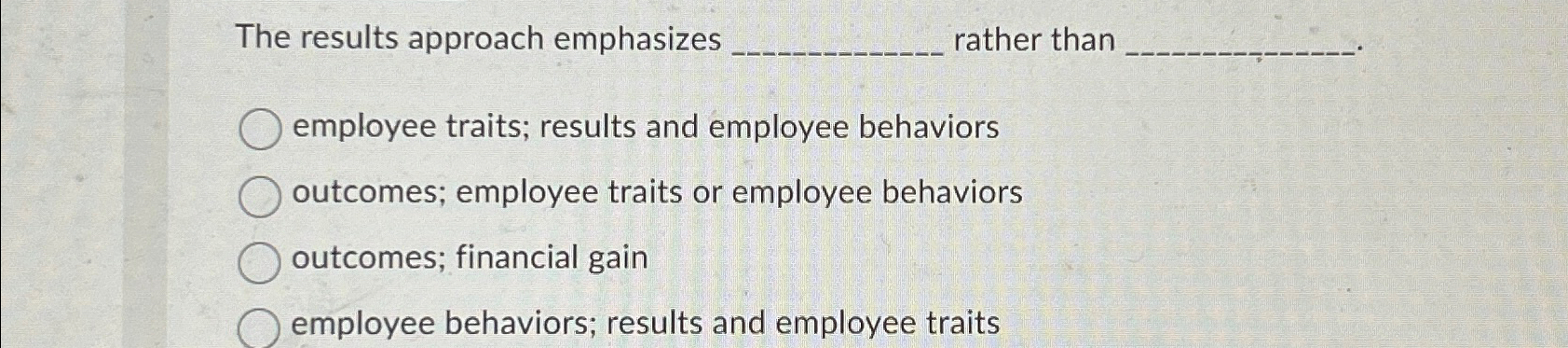 Solved The results approach emphasizes rather thanemployee | Chegg.com
