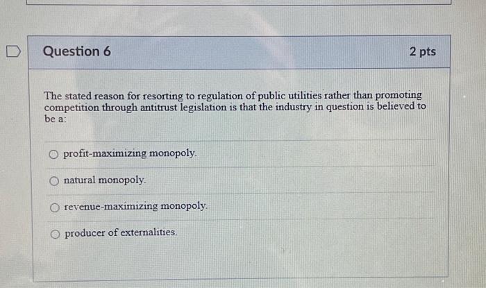 Solved The stated reason for resorting to regulation of | Chegg.com