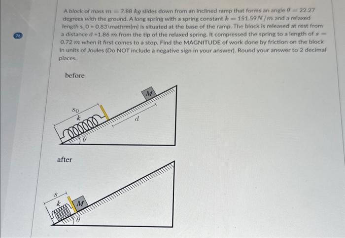 Solved A block of mass m = = 7.88 kg slides down from an | Chegg.com